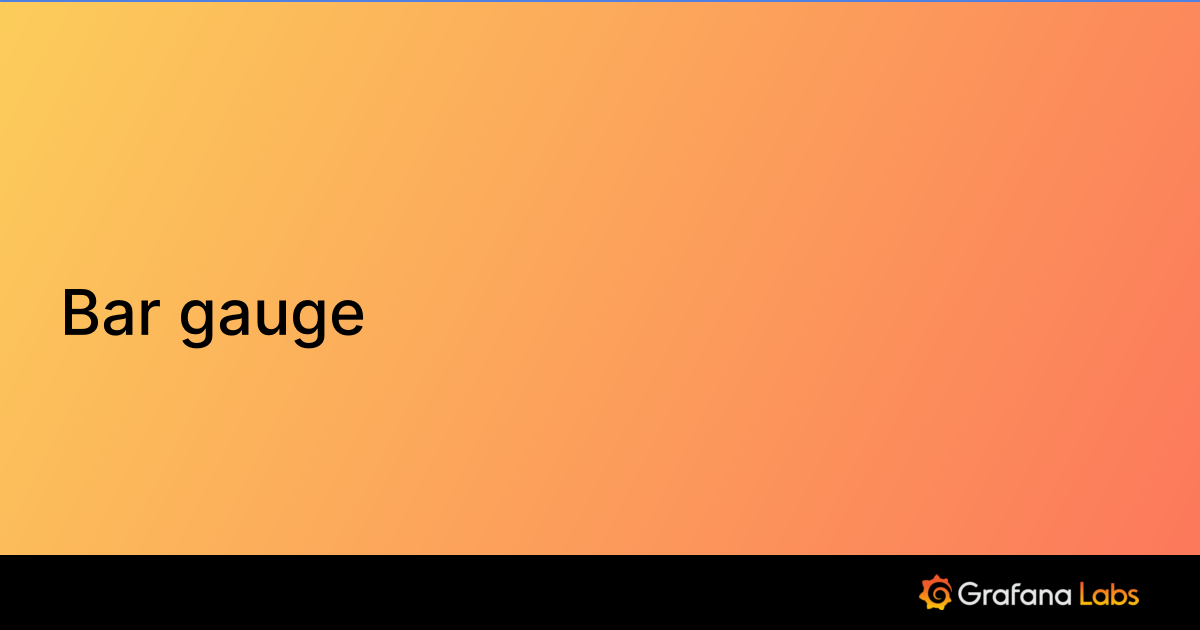 Bar Gauge Grafana Documentation